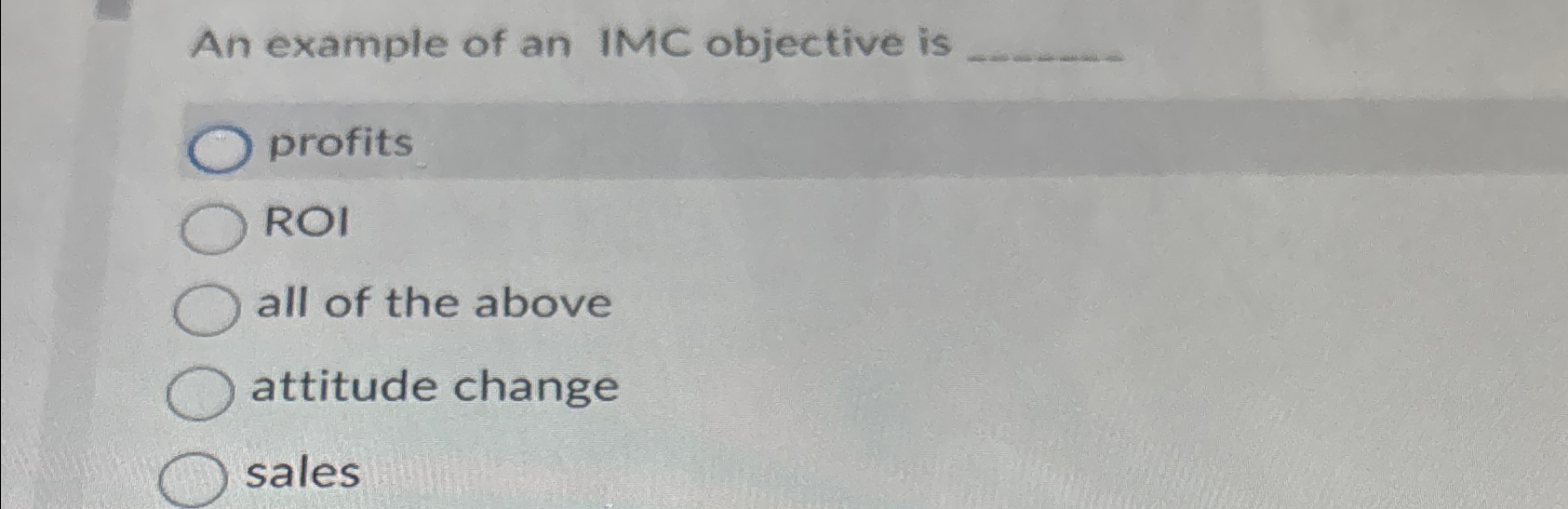 Solved An example of an IMC objective is q, ﻿profitsROIall | Chegg.com