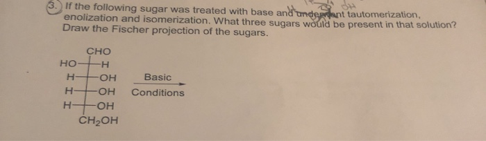 Solved If the following sugar was treated with base and | Chegg.com