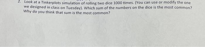 Solved 2. Look at a Tinkerplots simulation of rolling two | Chegg.com