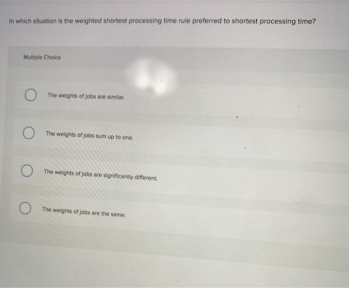 Solved In which situation is the weighted shortest | Chegg.com