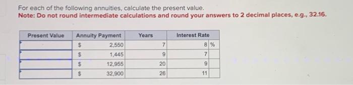 Solved For each of the following annuities, calculate the | Chegg.com