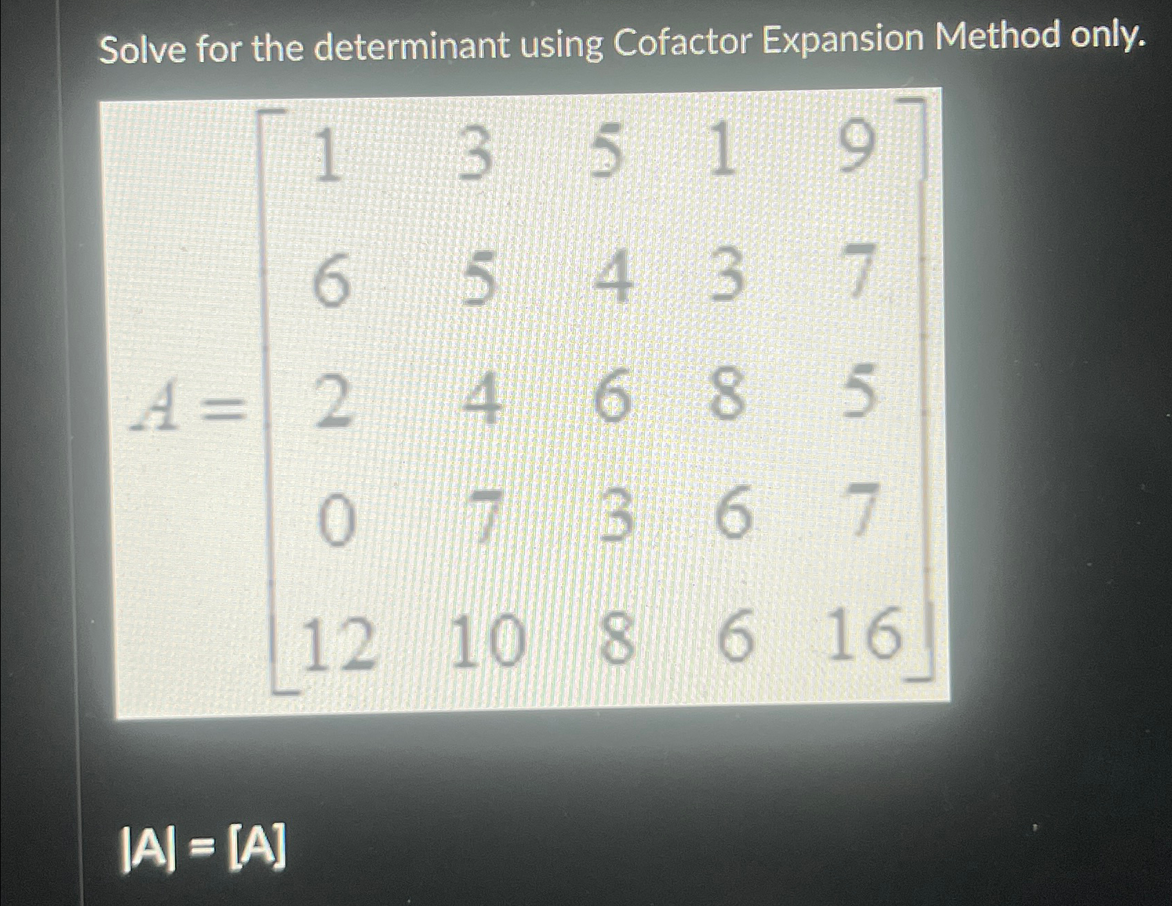 Solved Solve for the determinant using Cofactor Expansion | Chegg.com