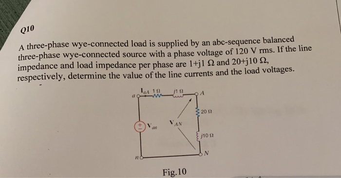 Solved Q10 A three-phase wye-connected load is supplied by | Chegg.com