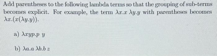 Solved Add parentheses to the following lambda terms so that | Chegg.com
