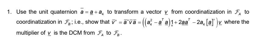 1. Use the unit quaternion aˉ=a+a4 to transform a | Chegg.com