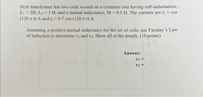 Solved (6) A transformer has two coils wound on a common | Chegg.com