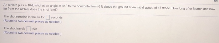 Solved An athlete puts a 16-lb shot at an angle of 45° to | Chegg.com