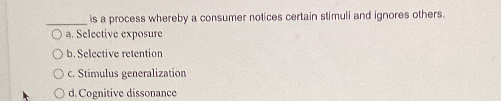 Solved is a process whereby a consumer notices certain | Chegg.com