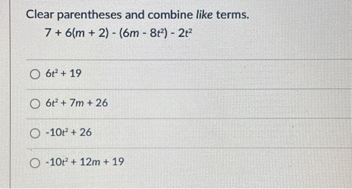 Solved Clear parentheses and combine like terms. 7+ 6(m + 2) | Chegg.com