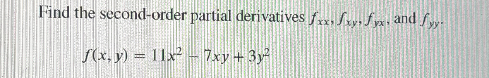 Solved Find the second-order partial derivatives f×,fxy,fyx, | Chegg.com