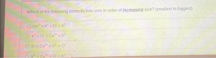 Solved Which of the following correctly lists ions in order | Chegg.com