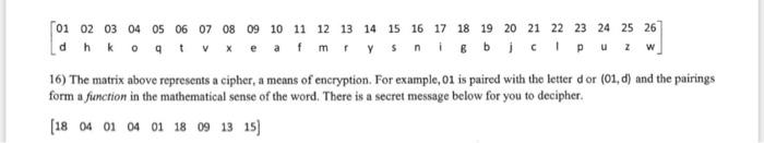 Solved 16) The matrix above represents a cipher, a means of | Chegg.com