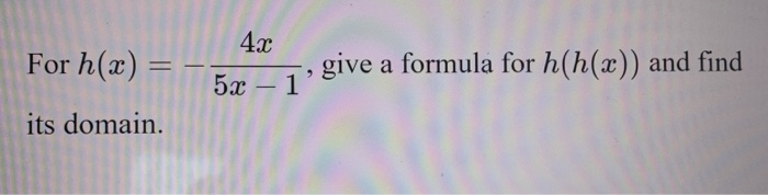Solved 43 For h(x) = 5x – 1' To give a formula for h(h(x)) | Chegg.com