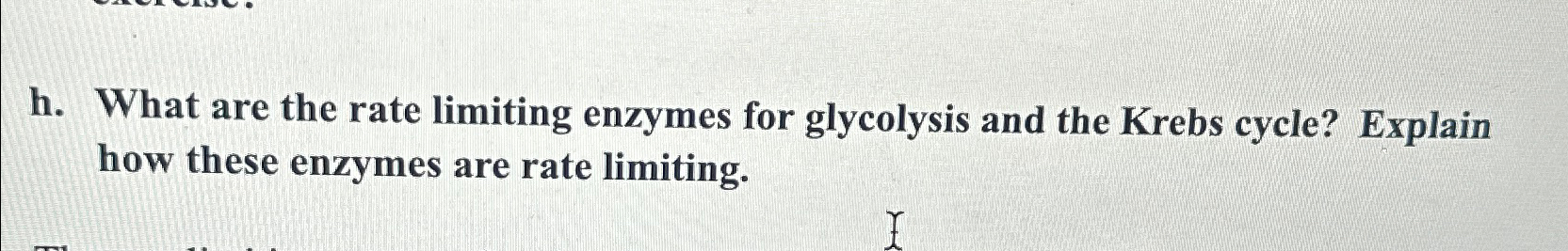 Solved h. ﻿What are the rate limiting enzymes for glycolysis | Chegg.com