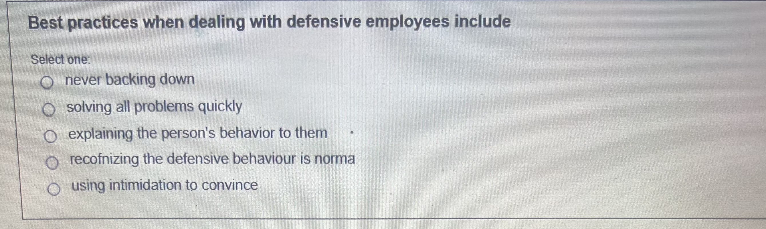 Solved Best practices when dealing with defensive employees | Chegg.com