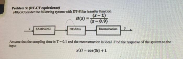 Solved Problem 5: (DT-CT equivalence) (40pt) Consider the | Chegg.com