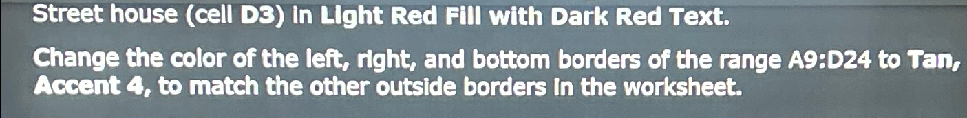 Solved Street house (cell D3) ﻿in Light Red FIll with Dark | Chegg.com