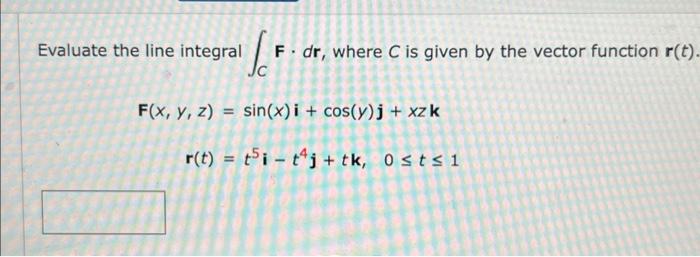 Solved Evaluate the line integral ∫CF⋅dr, where C is given | Chegg.com