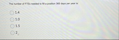 Solved The number of FTEs needed to fill a position 365 | Chegg.com