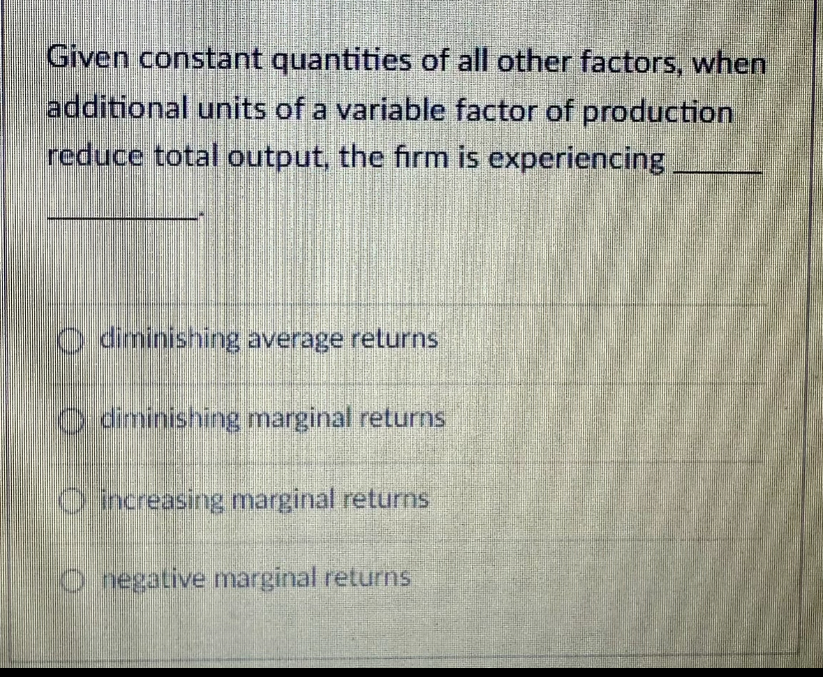 Solved Given constant quantities of all other factors, when | Chegg.com