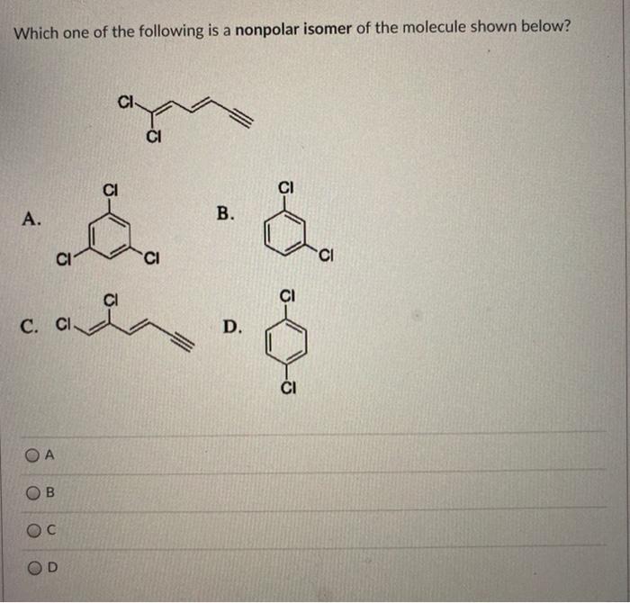 Solved Which one of the following is a nonpolar isomer of | Chegg.com