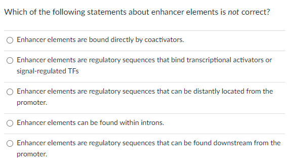 Solved Which of the following statements about enhancer | Chegg.com