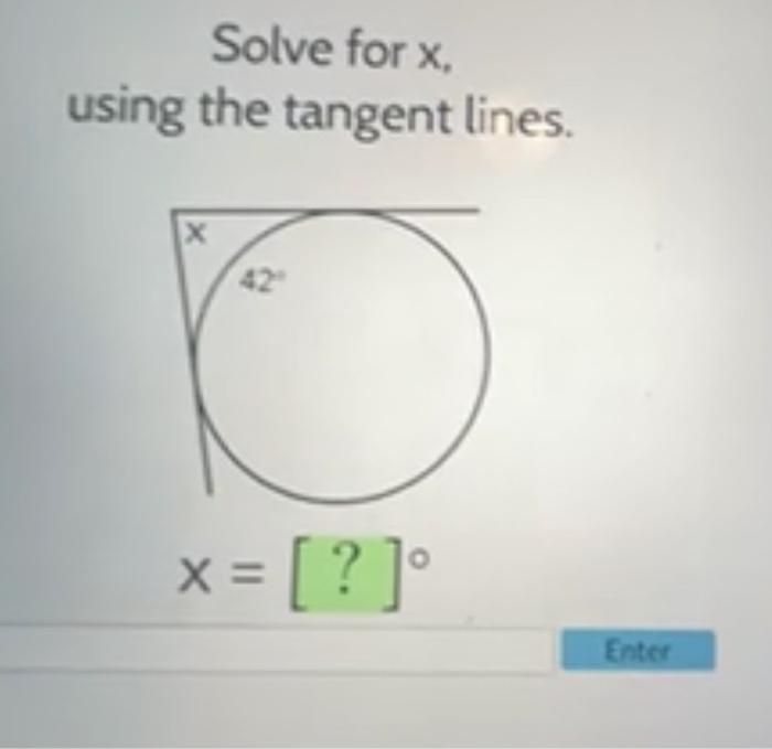 Solved Solve for x using the tangent lines. x=[?]∘ | Chegg.com