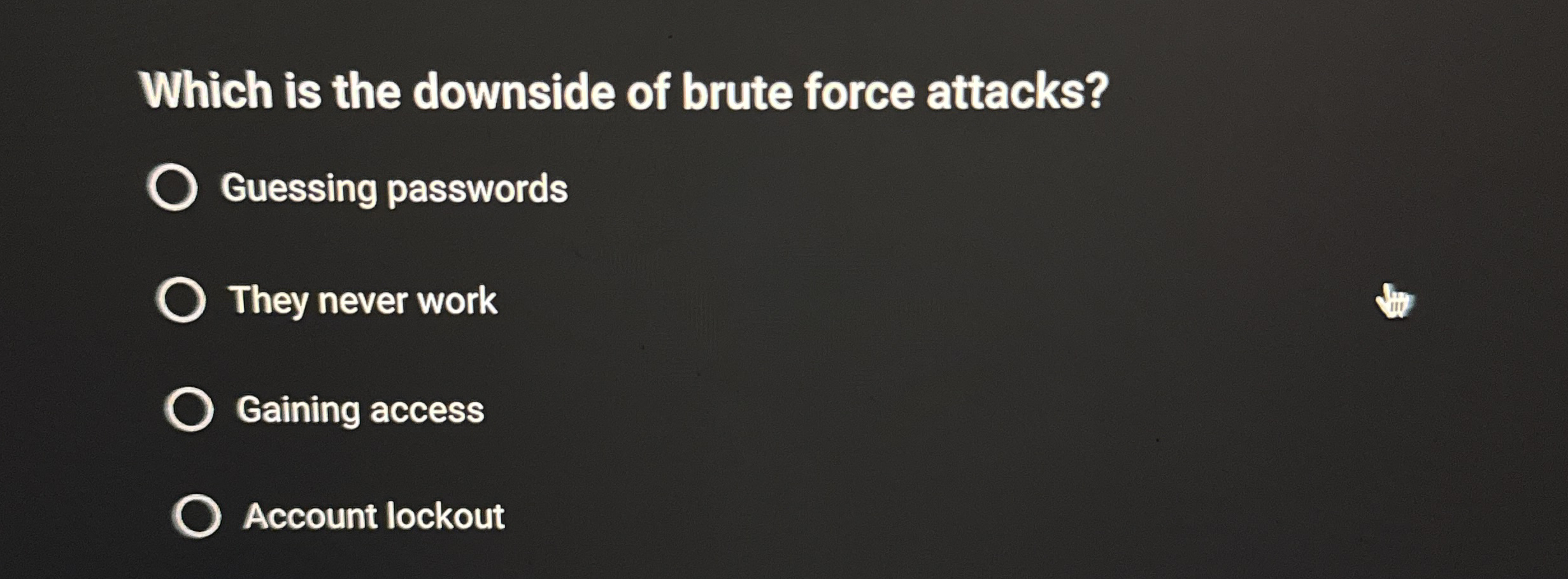 Solved Which is the downside of brute force attacks?Guessing | Chegg.com
