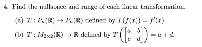Solved 4. Find the nullspace and range of each linear | Chegg.com Solved 4. Find the nullspace and range of each linear | Chegg.com