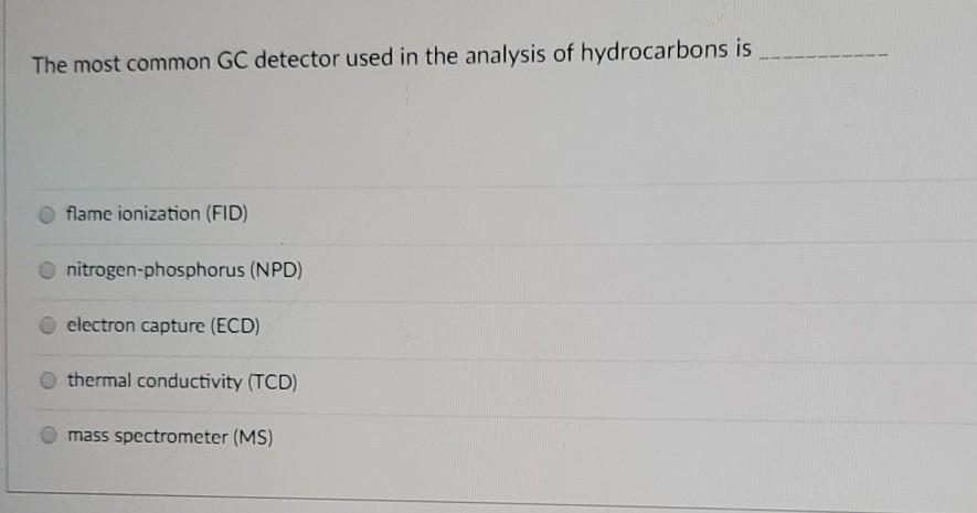 Solved The most common GC detector used in the analysis of | Chegg.com