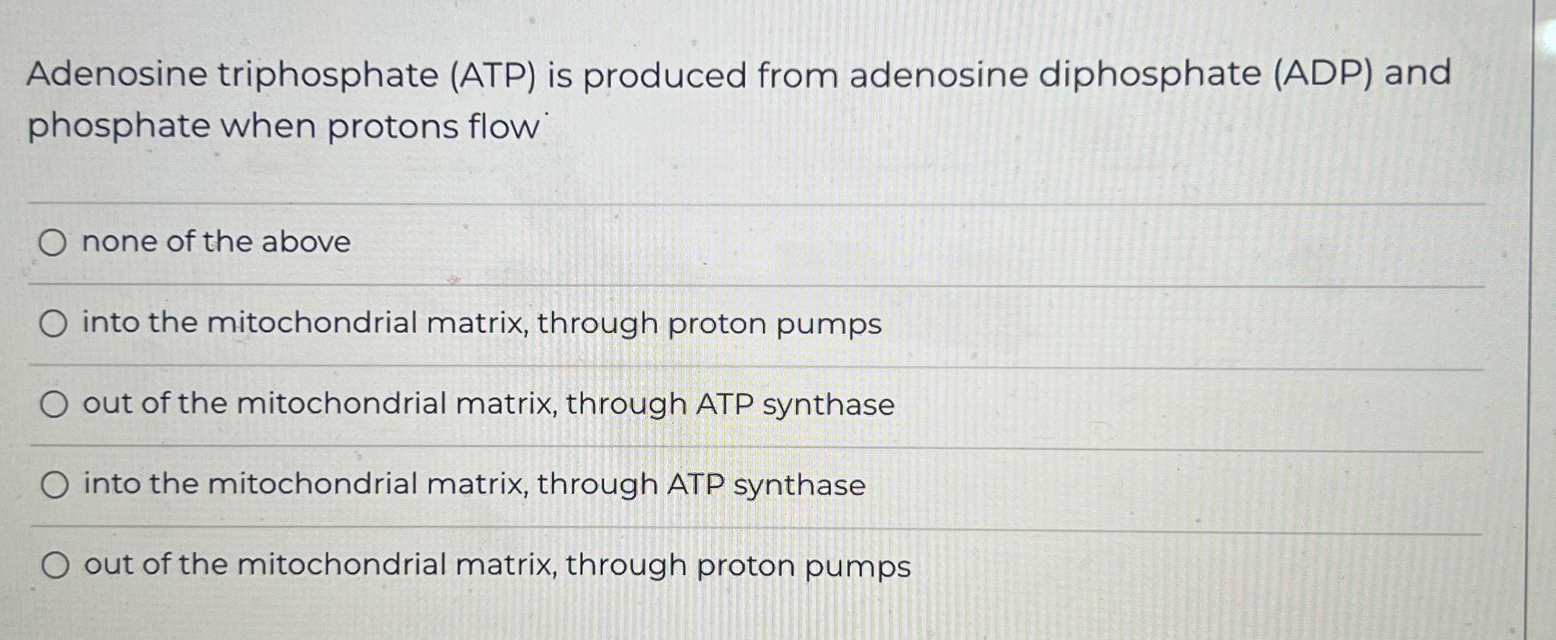 Solved Adenosine triphosphate (ATP) ﻿is produced from | Chegg.com