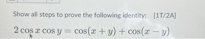 Solved Show all steps to prove the following identity: | Chegg.com