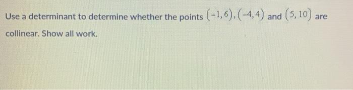 Solved Use a determinant to determine whether the points | Chegg.com
