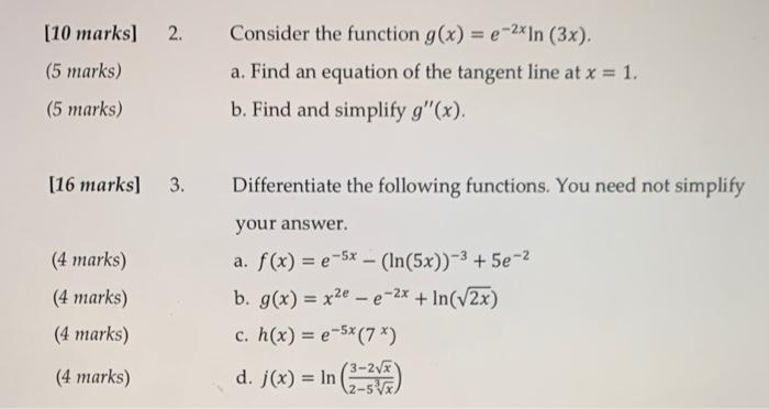 Solved [10 marks ] 2. Consider the function g(x)=e−2xln(3x). | Chegg.com