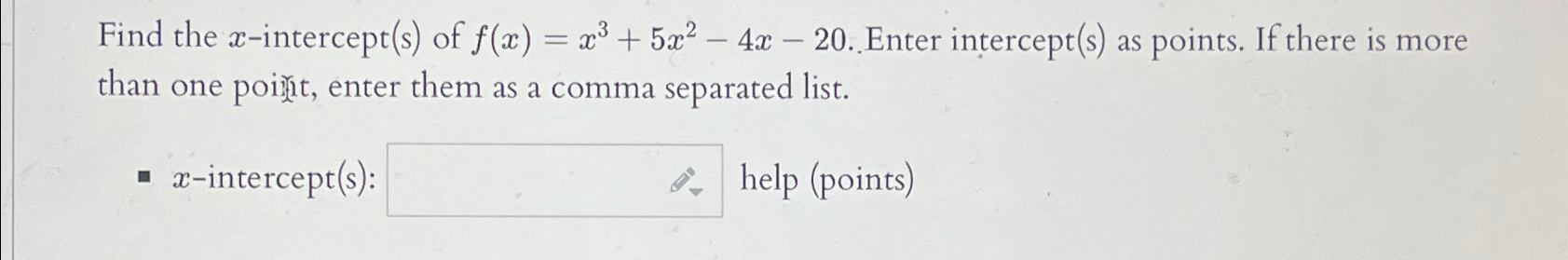 Solved Find the x-intercept(s) ﻿of f(x)=x3+5x2-4x-20. ﻿Enter | Chegg.com