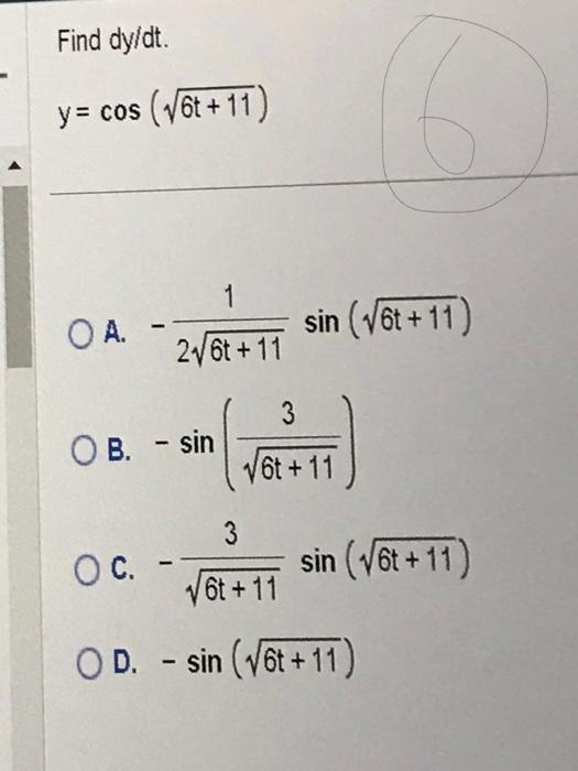 Solved Find dy/dt. y=cos(6t+11) A. −26t+111sin(6t+11) B. | Chegg.com