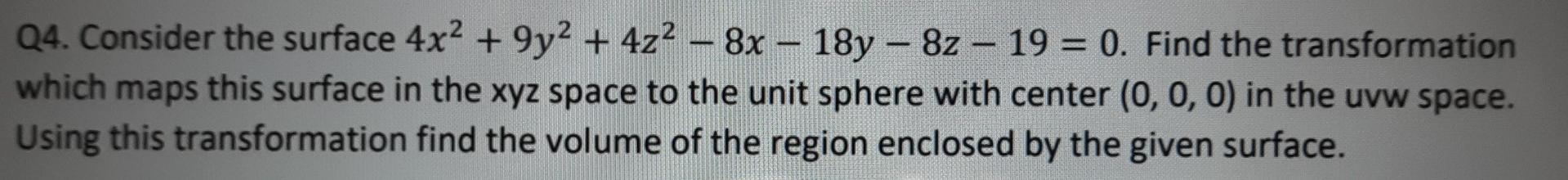 Solved Q4. Consider the surface 4x2 +9y2 + 4z2 - 8x – 18y - | Chegg.com