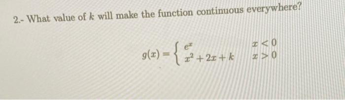 Solved 2.- What value of k will make the function continuous | Chegg.com