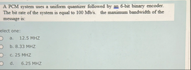 A PCM system uses a uniform quantizer followed by an | Chegg.com
