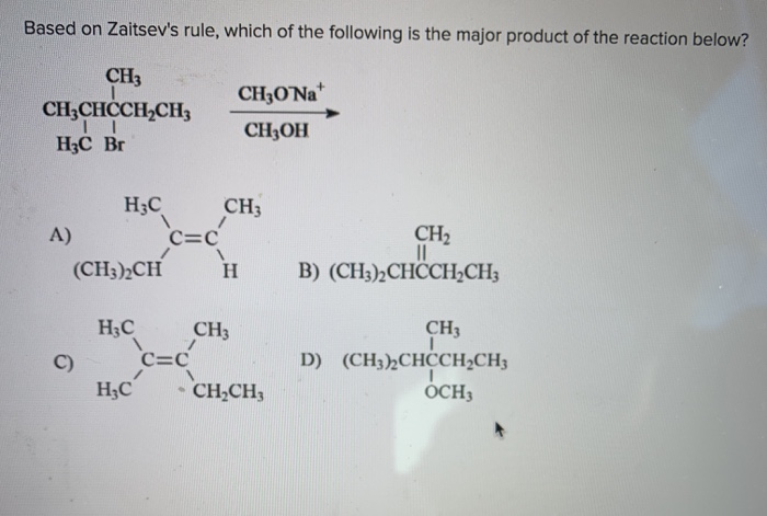 Solved Based on Zaitsev's rule, which of the following is | Chegg.com
