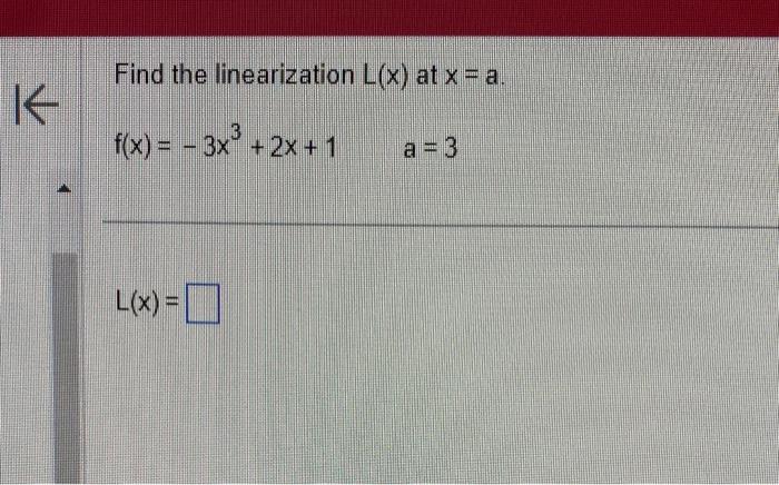 Solved Find the linearization L(x) at x=a. f(x)=−3x3+2x+1a=3 | Chegg.com