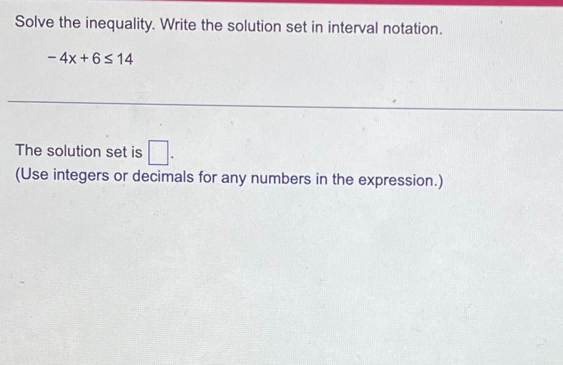 Solved Solve the inequality. Write the solution set in | Chegg.com