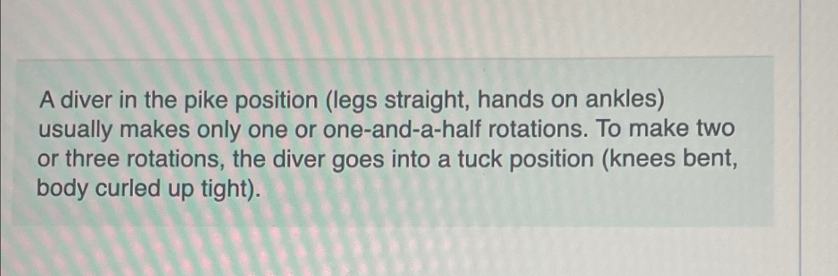 Solved A diver in the pike position (legs straight, hands on | Chegg.com