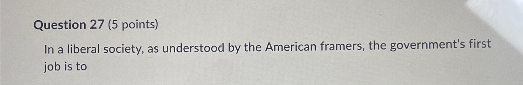 Solved Question 27 (5 ﻿points)In a liberal society, as | Chegg.com