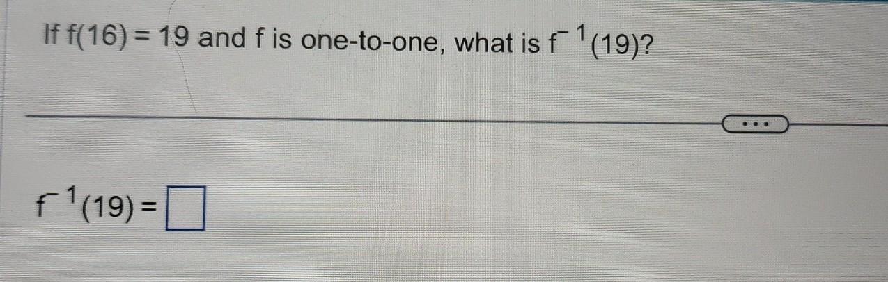 Solved If f(16)=19 ﻿and f ﻿is one-to-one, what is | Chegg.com
