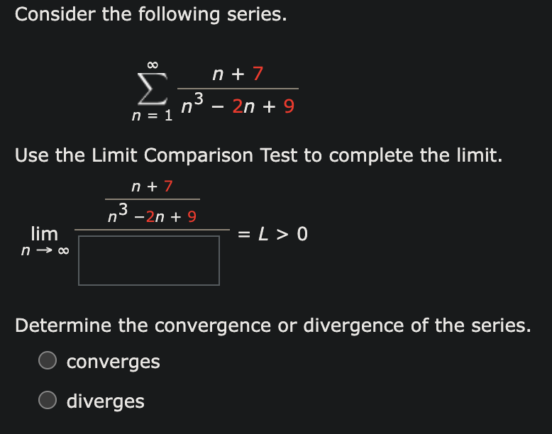 Solved Consider the following series.∑n=1∞n+7n3-2n+9Use the | Chegg.com