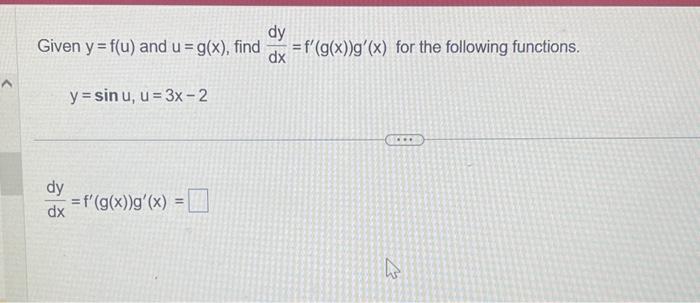 Solved Given y=f(u) and u=g(x), find dxdy=f′(g(x))g′(x) for | Chegg.com
