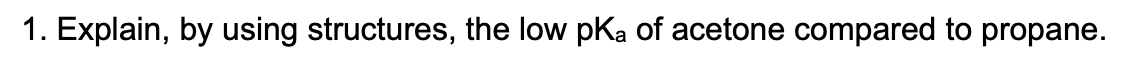 Solved Explain, by using structures, the low pKa ﻿of acetone | Chegg.com