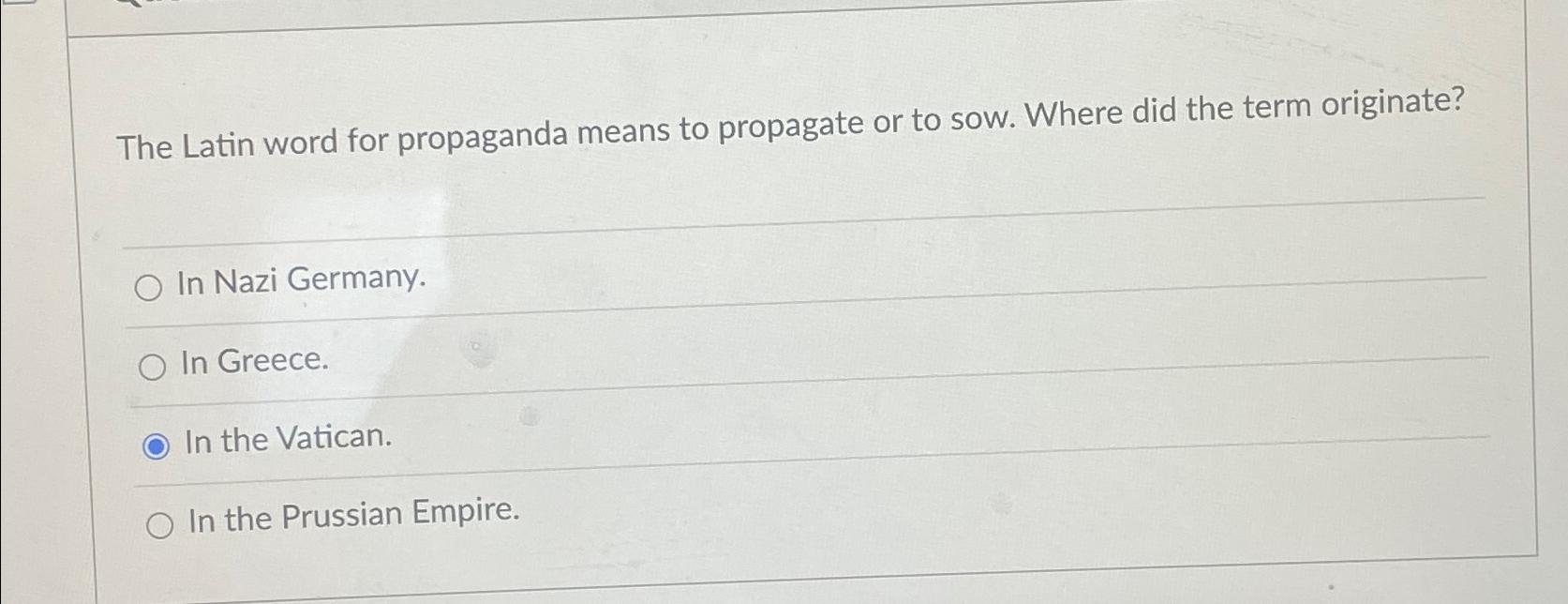 Solved The Latin word for propaganda means to propagate or | Chegg.com