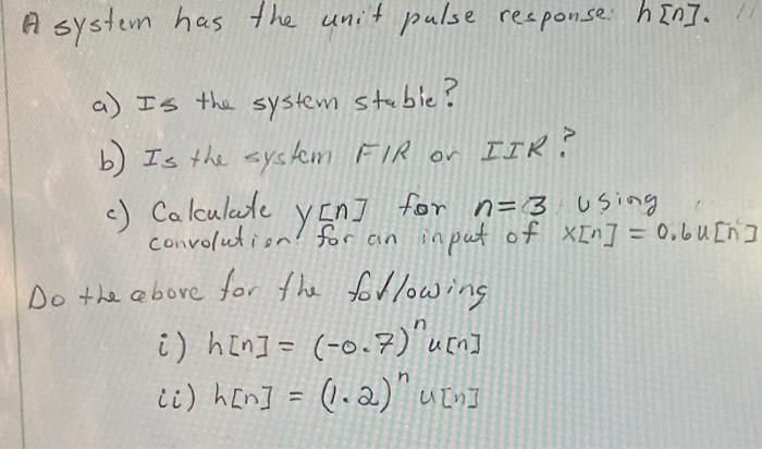 Solved A system has the unit pulse response: h[n]. a) Is the | Chegg.com